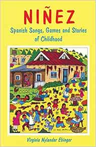 Ninez: Spanish Songs, Games, and Stories of Childhood (English, Spanish ...