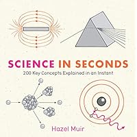 Science in Seconds: 200 Key Concepts Explained in an Instant (Knowledge ...