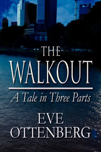 The Walkout: A Tale in Three Parts: Ottenberg, Eve: 9781462622221 ...