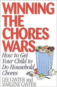 Winning the Chores Wars: How to Get Your Child to do Household Chores ...