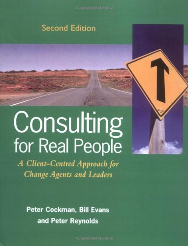 Consulting for Real People: A Client-Centred Approach for Change Agents ...