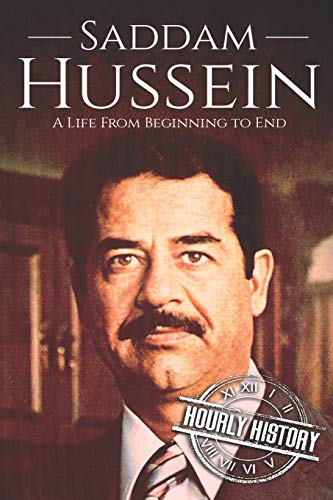 Amazon.com: Saddam Hussein: A Life From Beginning to End (9781720027638 ...