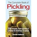 The Complete Book of Pickling: 250 Recipes from Pickles and Relishes to ...