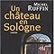 Amazon.fr - Un château en Sologne - Ruffin, Michel - Livres