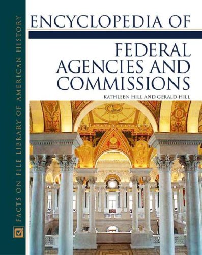 Encyclopedia of Federal Agencies and Commissions (Facts on File Library ...