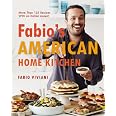 Fabio's American Home Kitchen: More Than 125 Recipes With an Italian ...