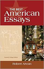 The Best American Essays, College Edition: Atwan, Robert: 9781133310341 ...