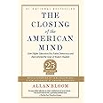 The Closing of the American Mind: How Higher Education Has Failed ...