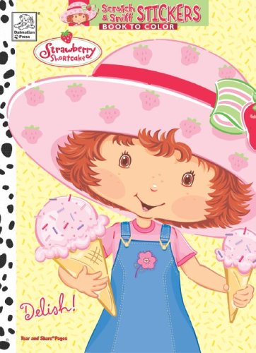 Delish! with Sticker (Strawberry Shortcake Scratch & Sniff Sticker Book ...