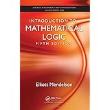 Introduction to Mathematical Logic (Discrete Mathematics and Its Applications): Mendelson ...