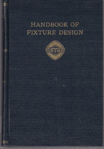 Handbook of Fixture Design (McGraw-Hill Handbooks): Wilson, F. W ...