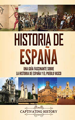 Historia de España: Una guía fascinante sobre la historia de España y ...