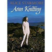 Aran Knitting: Alice Starmore: 9781883010331: Amazon.com: Books