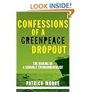 Confessions of a Greenpeace Dropout: The Making of a Sensible ...