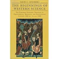 The Beginnings of Western Science: The European Scientific Tradition in ...