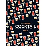 The Cocktail Bible: An A-Z of two hundred classic and contemporary ...