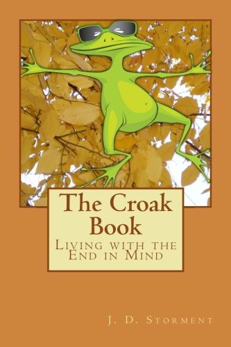 Amazon.com: The Croak Book: Living with the End in Mind: 9781973834991 ...