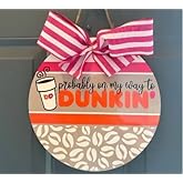 Amazon.com : Fun Door Sign Decor, I AM PROBABLY ON MY WAY TO DUNKIN ...