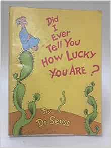 Did I Ever Tell You How Lucky You Are? (Classic Seuss): Dr. Seuss ...