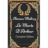 Amazon.com: Le Morte D'Arthur: Complete, Unabridged, Illustrated ...