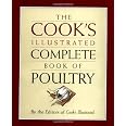 The Cook's Illustrated Complete Book of Poultry: the Editors of Cook's ...