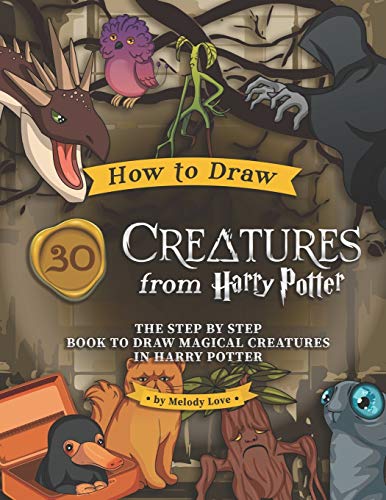 How to Draw 30 Creatures from Harry Potter: The Step by Step Book to ...