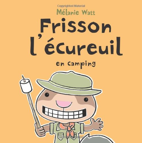 Frisson l'écureuil en camping : Watt, Mélanie, Watt, Mélanie: Amazon.ca ...
