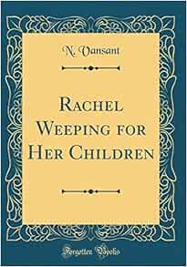 Rachel Weeping for Her Children (Classic Reprint): Vansant, N ...