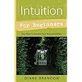 Amazon.com: Intuition for Beginners: Easy Ways to Awaken Your Natural Abilities (Llewellyn's For ...