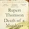 Death of a Murderer: Amazon.co.uk: Rupert Thomson: 9780747592679: Books