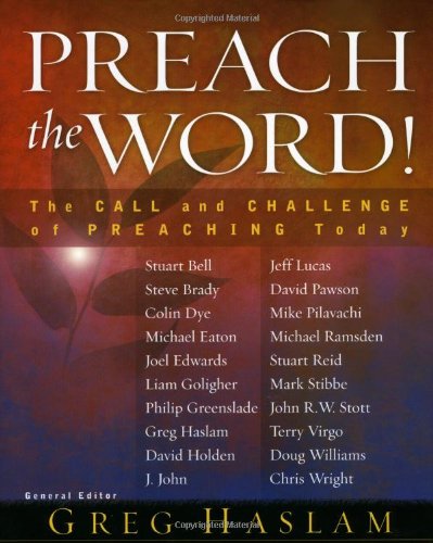 Preach the Word!: The Call and Challenge of Preaching Today: Greg ...