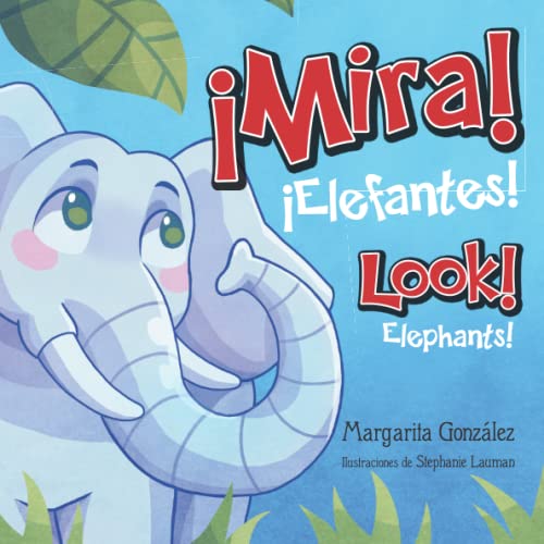 ¡MIRA! ¡ELEFANTES! LOOK! ELEPHANTS!: Libro bilingüe ilustrado en ...
