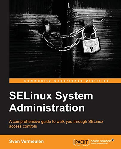 Amazon.com: SELinux System Administration: 9781783283170: Vermeulen, Sven: Books