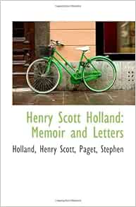 Henry Scott Holland: Memoir and Letters: Scott, Holland, Henry ...
