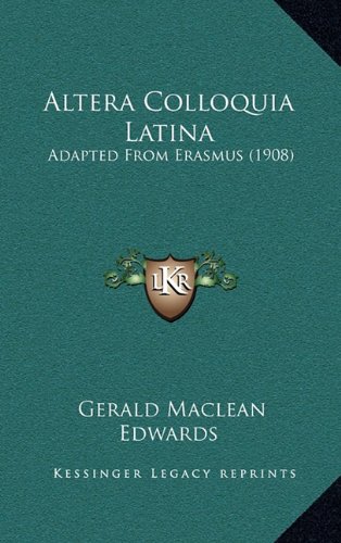 Altera Colloquia Latina: Adapted From Erasmus (1908) (Latin Edition ...