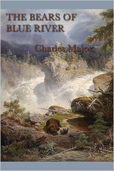 The Bears of Blue River - Kindle edition by Major, Charles. Children ...