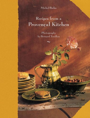 Recipes from a Provençal Kitchen (Beaux livres): Biehn, Michel ...