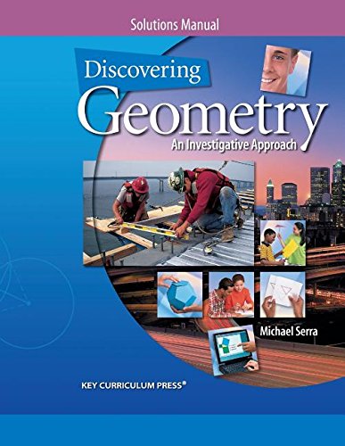 DISCOVERING GEOMETRY: AN INVESTIGATIVE APPROACH, SOLUTIONS By Michael ...
