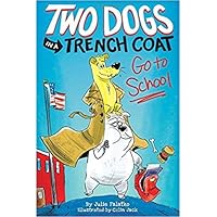 Two Dogs in a Trench Coat Go to School: Book 1: Julie Falatko ...