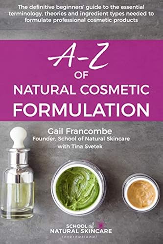 A-Z of Natural Cosmetic Formulation: The definitive beginners’ guide to ...