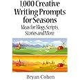 1,000 Creative Writing Prompts for Seasons: Ideas for Blogs, Scripts ...