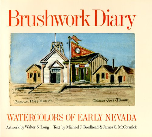 Brushwork Diary: Watercolors Of Early Nevada: Long, Walter S ...