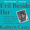 Evil Beside Her: The True Story of a Texas Woman's Marriage to a ...