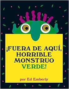 Fuera de aqui, horrible monstruo verde!/ Go Away, Big Green Monster ...