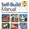 SELF BUILD MANUAL: How to plan, manage and build the home of your ...