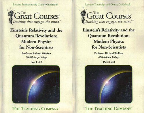Einstein's Relativity and the Quantum Revolution: Modern Physics for Non-Scientists [Parts 1 and ...
