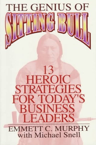 The Genius of Sitting Bull: Murphy, Emmett C., Snell, Michael ...