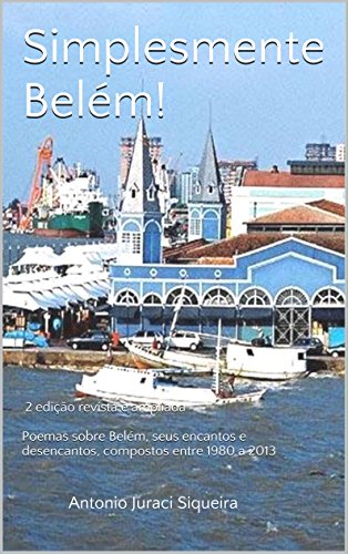 Simplesmente Belém!: 2ª edição revista e ampliada - Poemas sobre Belém ...