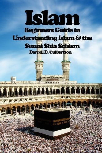 Islam: Beginner's Guide to Understanding Islam & the Sunni Shia Schism ...