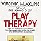 Play Therapy: The Groundbreaking Book That Has Become a Vital Tool in ...